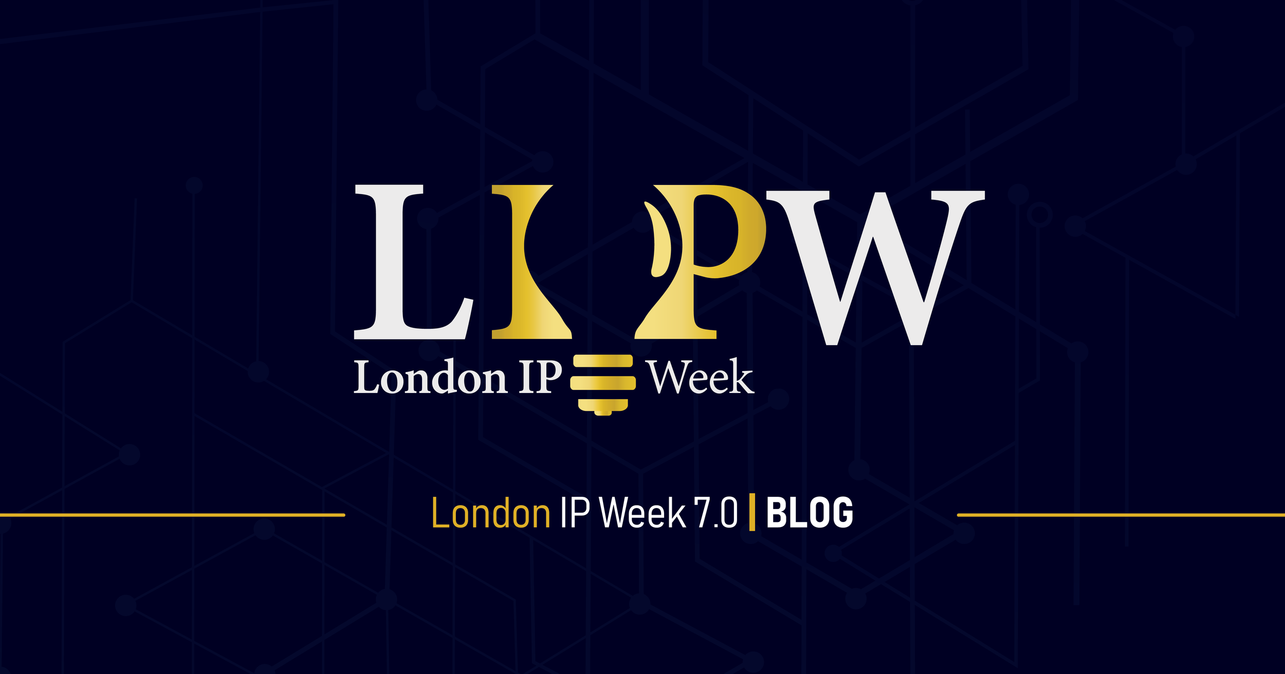 London IP Week 7.0 - Press Release