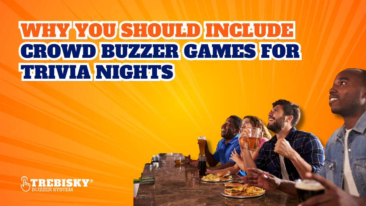 Why You Should Include Crowd Buzzer Games for Trivia Nights