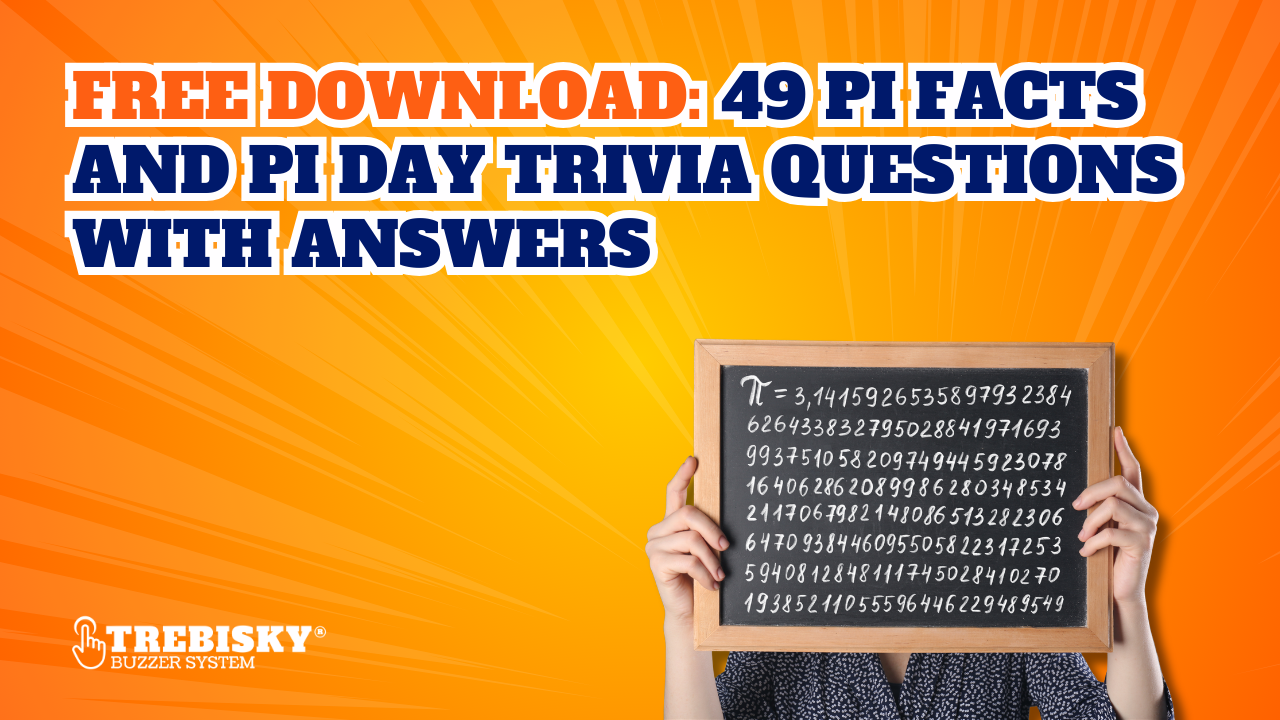 FREE DOWNLOAD: 49 Pi Facts and Pi Day Trivia Questions With Answers