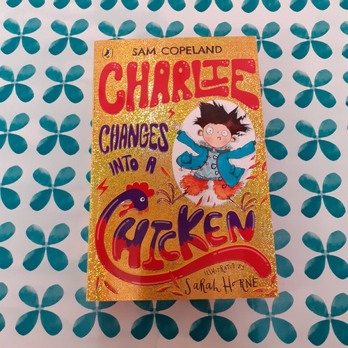 Charlie Changes into a Chicken | Sam Copeland | Children's Bookshop