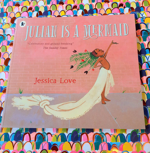 Julian Is a Mermaid | Jessica Love | Children's Bookshop