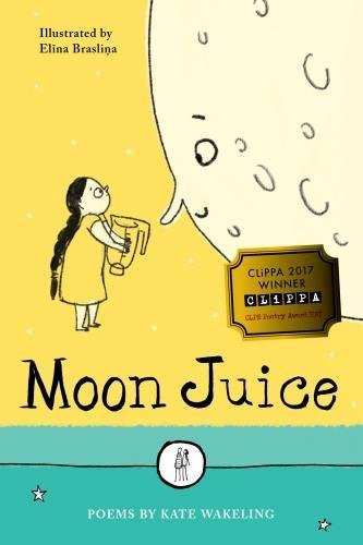 Moon Juice: Poems for Children | Kate Wakeling | Children's Bookshop