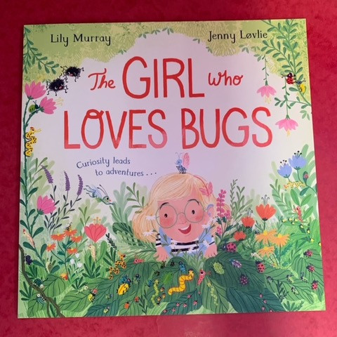 The Girl Who LOVES Bugs | Lily Murray | Children's Bookshop