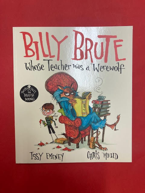 Billy Brute Whose Teacher Was a Werewolf | Issy Emeney & Chris Mould ...