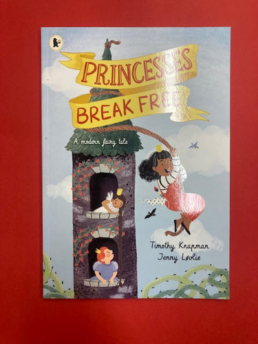 Princesses Break Free | Timothy Knapman & Jenny Lovlie | Children's ...