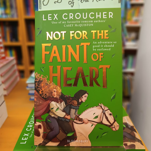 Not for the Faint of Heart | Lex Croucher | Children's Bookshop