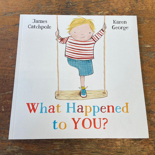 What Happened to You? | James Catchpole and Karen George | Children's ...
