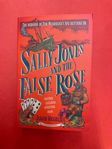 Sally Jones and the False Rose | Jakob Wegelius | Children's Bookshop