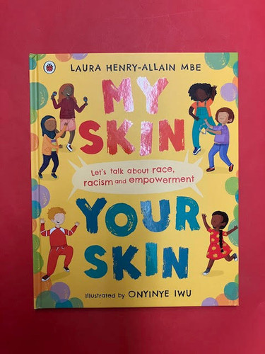 My Skin, Your Skin | Laura Henry-Allain, MBE & Onyinye Iwu | Children's ...