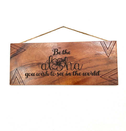 Be the Aloha...Koa Wall Sign | LewisKoa Co.