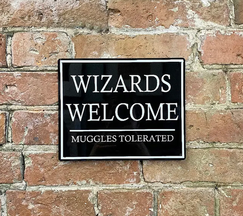 Wizards Welcome Muggles Tolerated sign. | The Wise Monkey