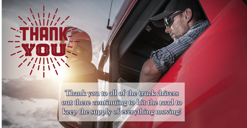 Thank you to all of the truck drivers out there continuing to hit the road!