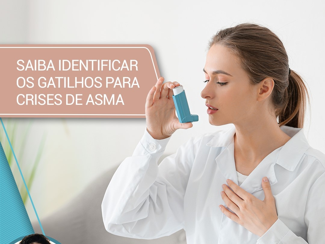 Saiba como identificar os gatilhos para crises de asma