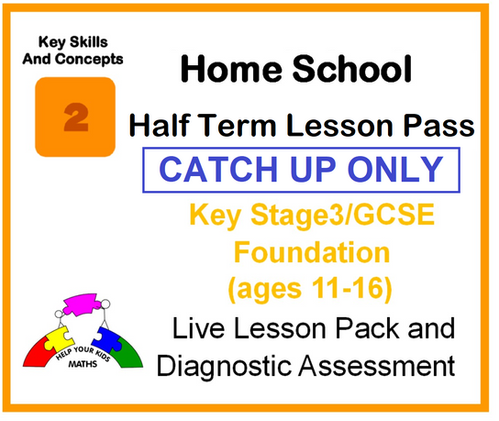CATCH UP ONLY - Key Stage 3/GCSE Foundation Half Term Lesson Pass (Half ...
