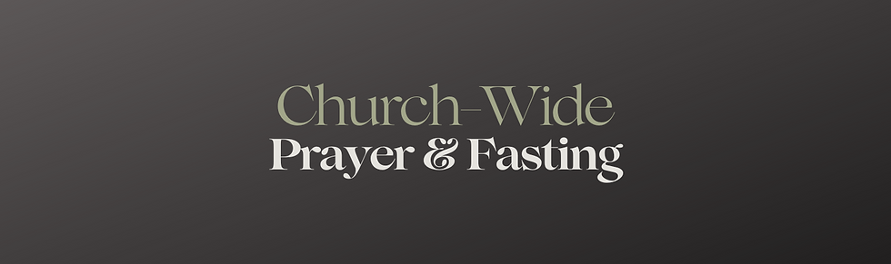 Church-Wide Fast | Northridge Church