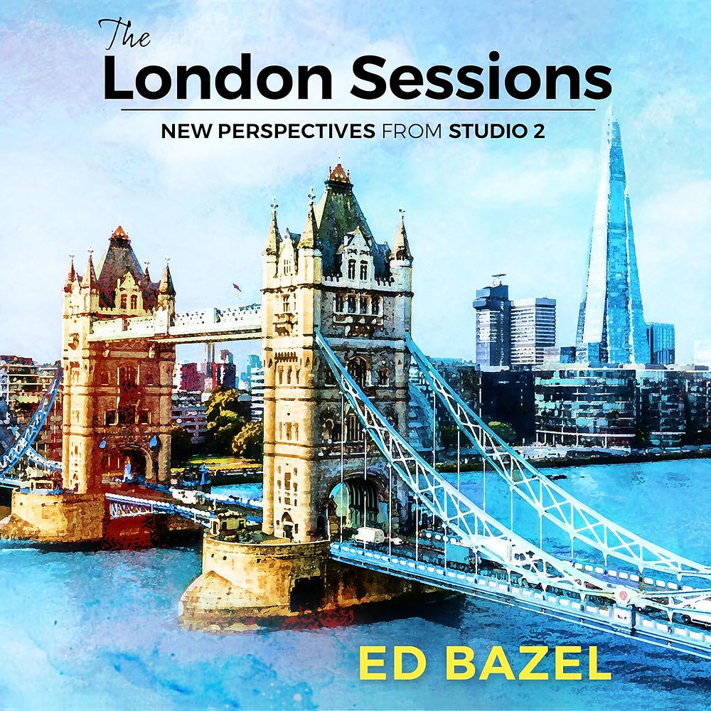 ED BAZEL, The London Sessions: New Perspectives From Studio 2