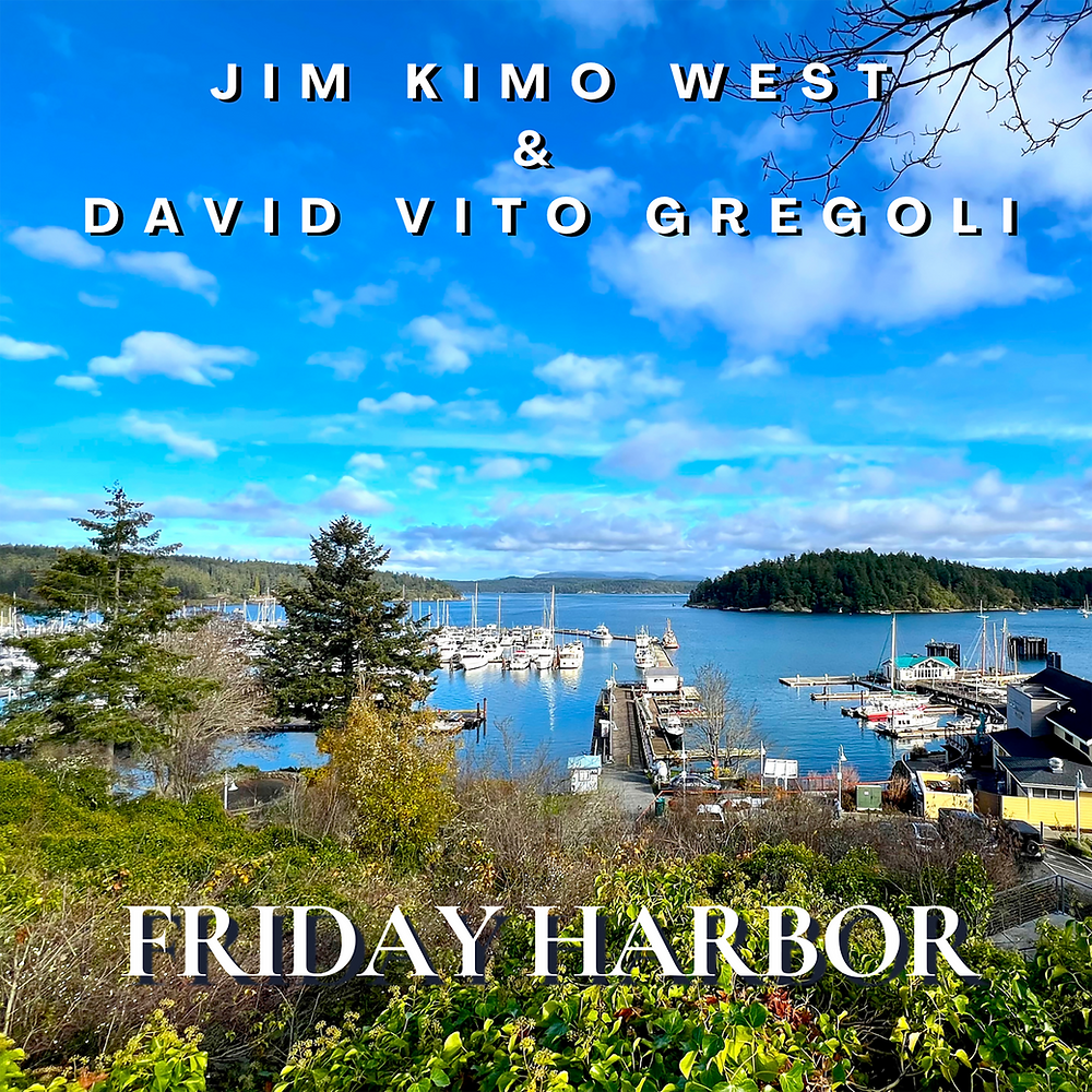 JIM KIMO WEST & DAVID VITO GREGOLI, "Friday Harbor"