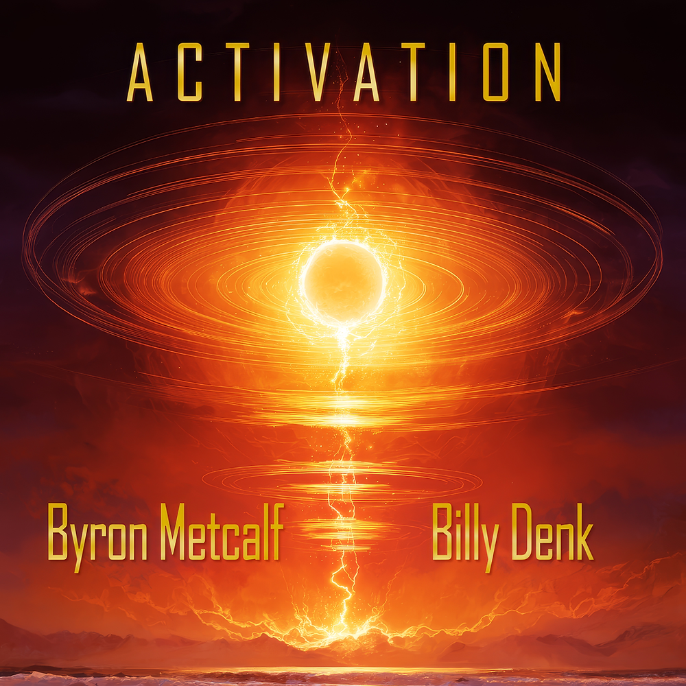 BYRON METCALF - BILLY DENK, Activation
