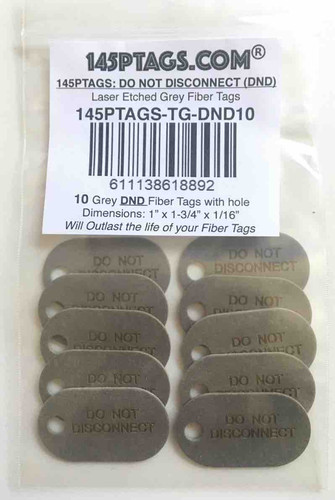 145PTAGS DO NOT Disconnect (DND) Grey Fiber TAG QTY10 | 145ptags