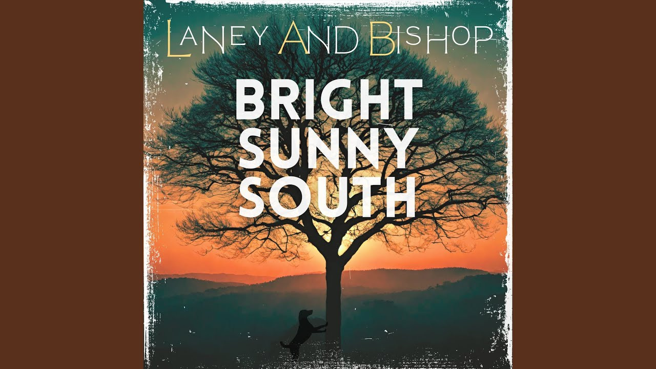 Laney and Bishop - Bright Sunny South