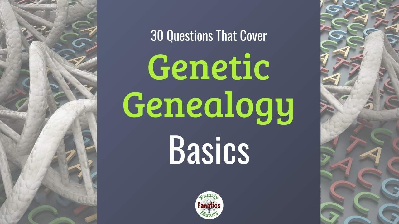 Getting Started in Genetic Genealogy | Family History Fanatics