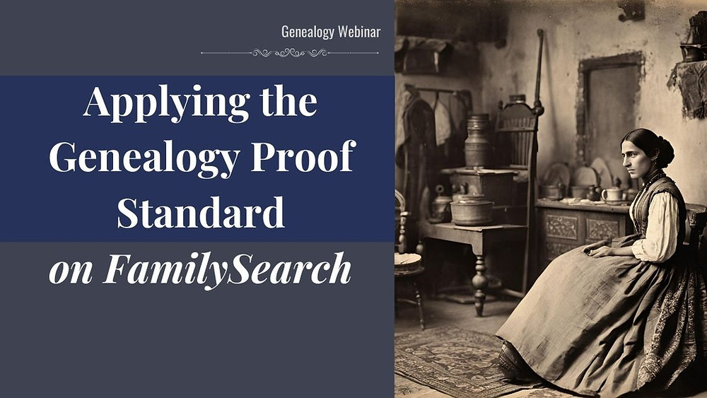 Applying the Genealogy Proof Standard on FamilySearch - Webinar
