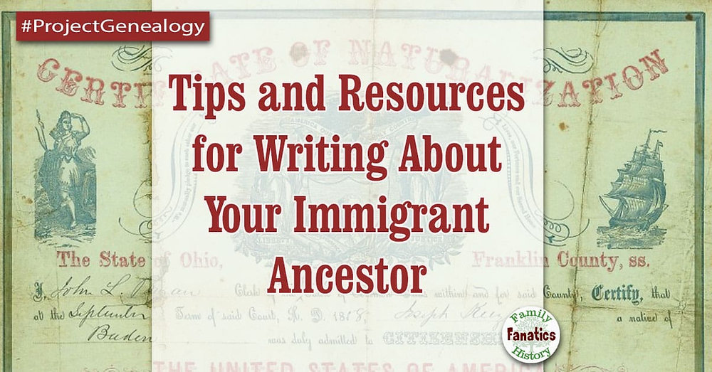 5 Tips For Writing About Your Immigrant Ancestor in Your Family Tree
