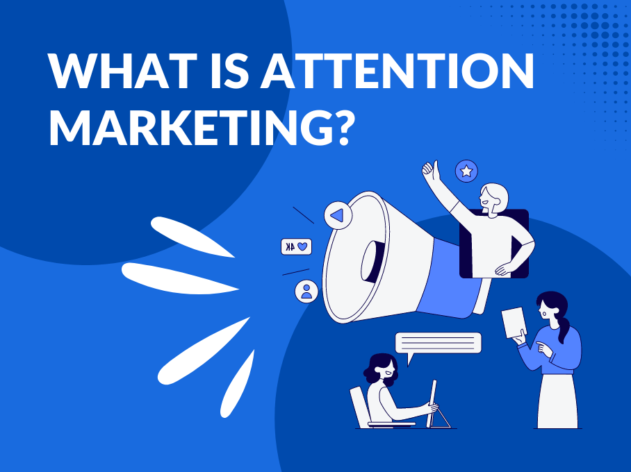 What is attention marketing?