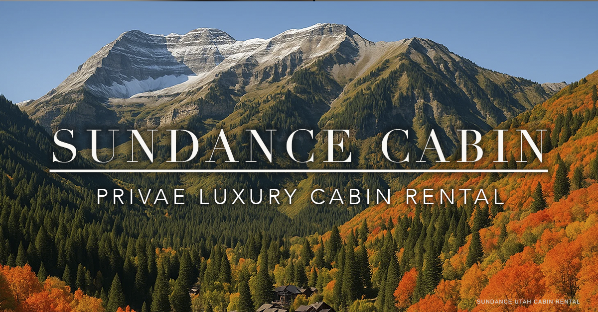 Sundance Cabin Rental - Luxury Mountain Home Rental