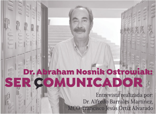 DR. ABRAHAM NOSNIK OSTROWIAK: SER COMUNICADOR