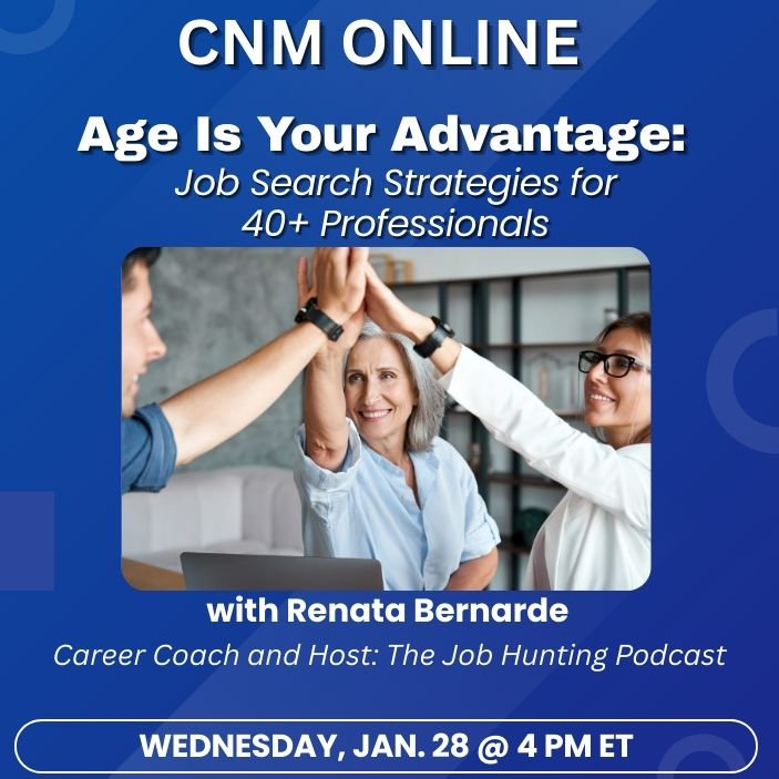 CNM ONLINE - "Age Is Your Advantage: Job Search Strategies for 40 ...