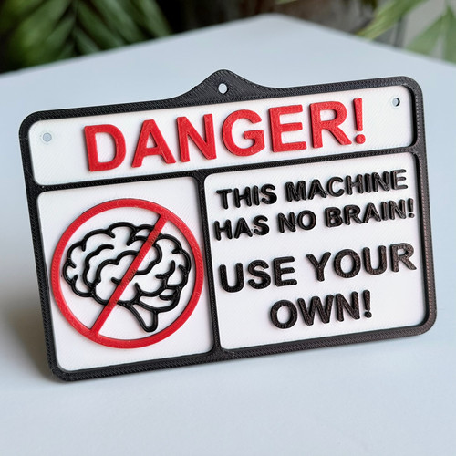 Funny Warning Sign: "This Machine Has No Brain! Use Your Own!" | IFIER Labs