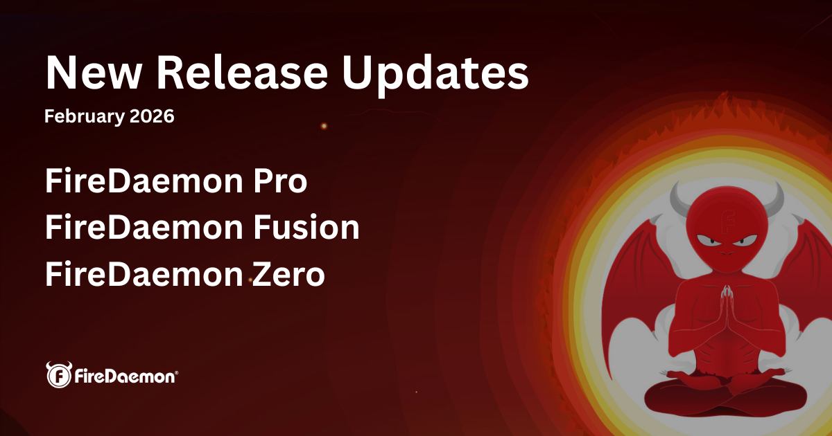 FireDaemon Software Product Updates for February 2026