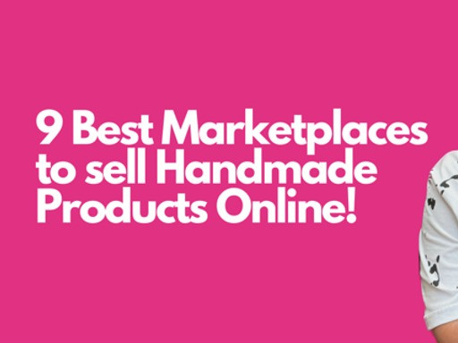 9 Best Marketplaces to sell Handmade Products Online