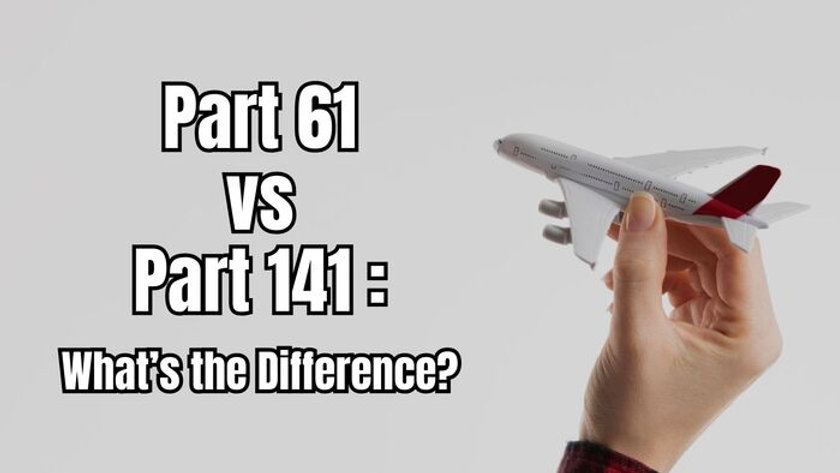 Part 61 vs Part 141 Flight Training: What is the Difference?