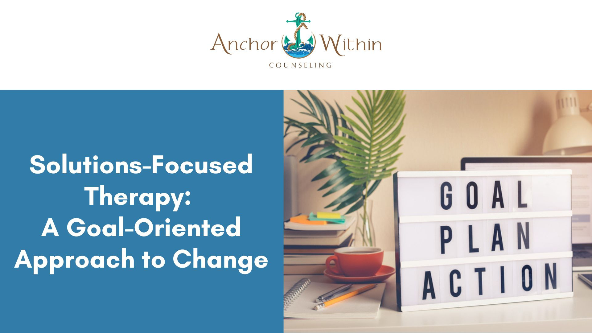 Solutions-Focused Therapy: A Goal-Oriented Approach to Change