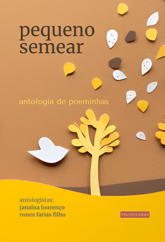 Pequeno semear: antologia de poeminhas | Editora Frutificando