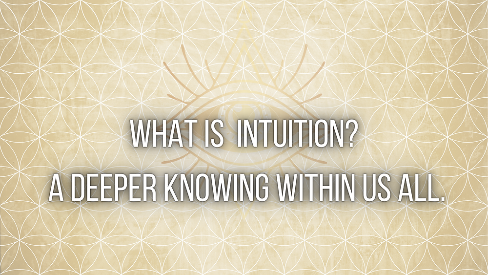 What Is intuition? A deeper knowing within us all