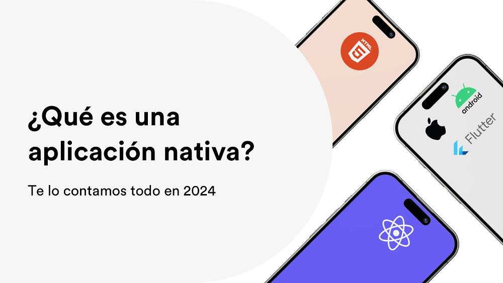 ¿Qué es una aplicación nativa? Te lo contamos todo en 2024