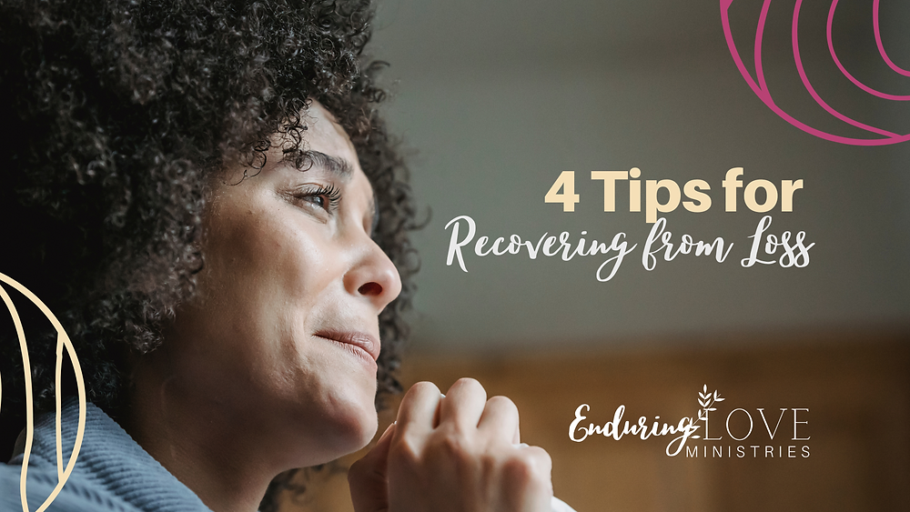 4 Tips for Recovering from Loss