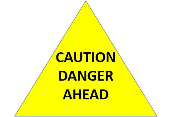 CAUTION: Danger Ahead