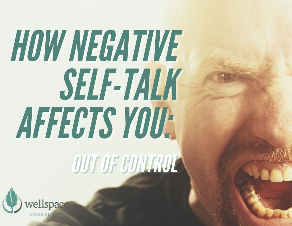How Negative Self Talk Affects You: Out of Control