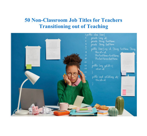 50 Non-Classroom Job Titles for Teachers Transitioning out of Teaching ...