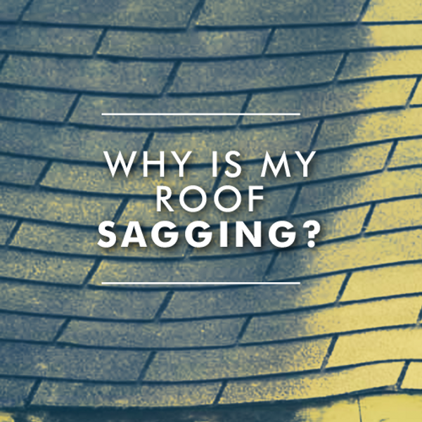Why Is My Roof Sagging?