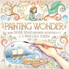Painting Wonder: Illustrating the worlds of CS Lewis and JRR Tolkein ...