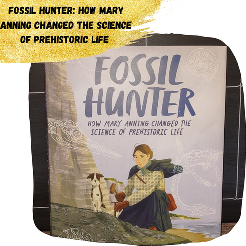 Fossil Hunter: How Mary Anning Changed the Science of Prehistoric Life ...