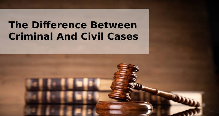 The Difference between Criminal and Civil Cases