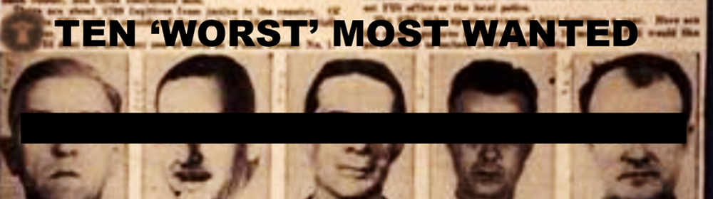 The “Ten Worst Most-Wanted” List: Don’t go there.