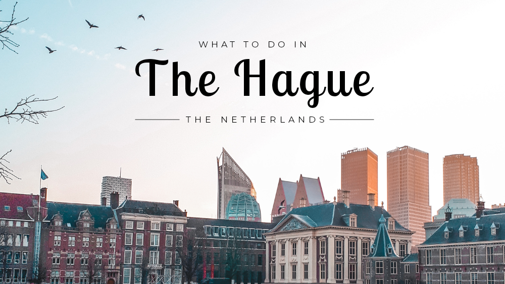 Things you can't miss in The Hague
