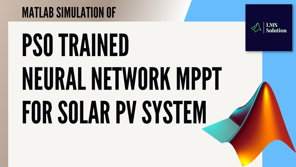 Matlab Simulation Of Pso Trained Neural Network Mppt For Solar Pv System